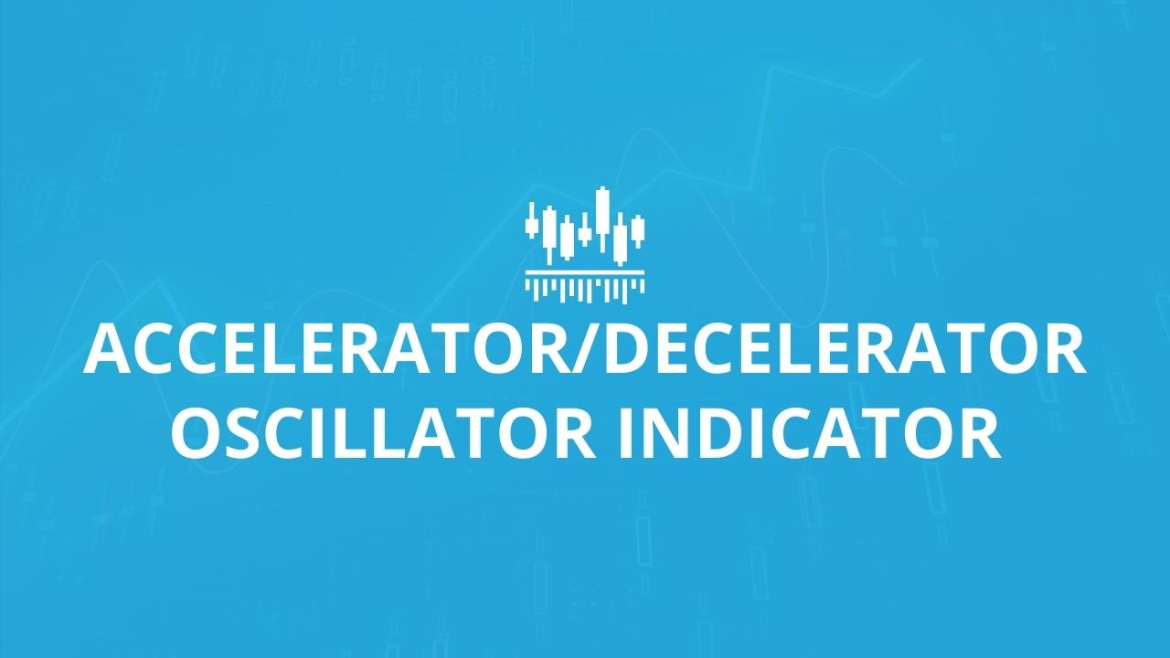 Accelerator/Decelerator Oscillator - EA Trading Academy Accelerator/Decelerator Oscillator - EA Trading Academy